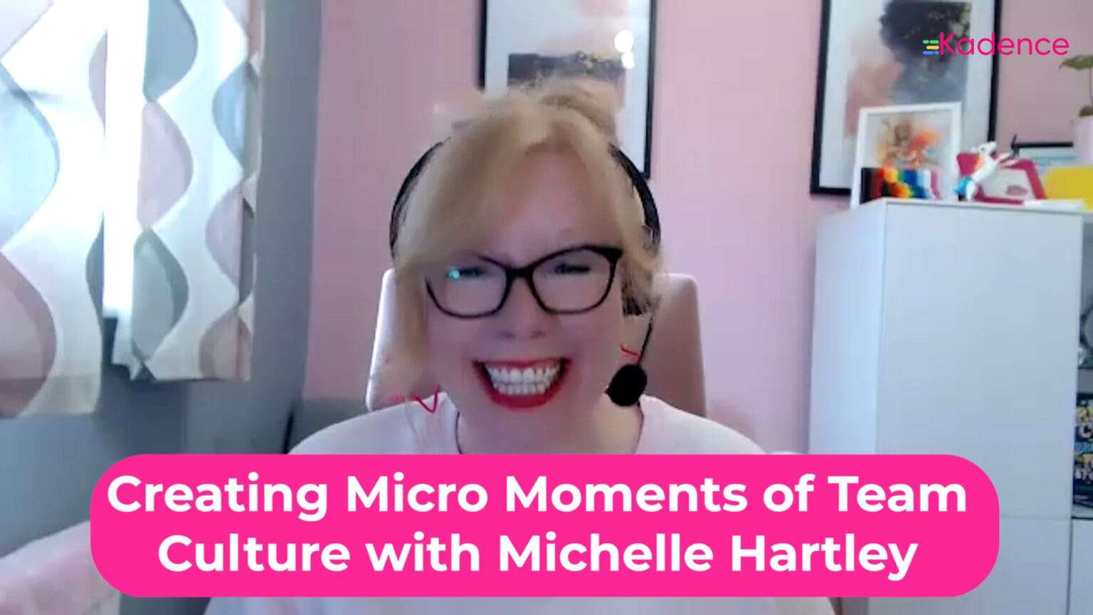 Nine Micro Moments to Build Team Culture with Michelle Hartley - Kadence